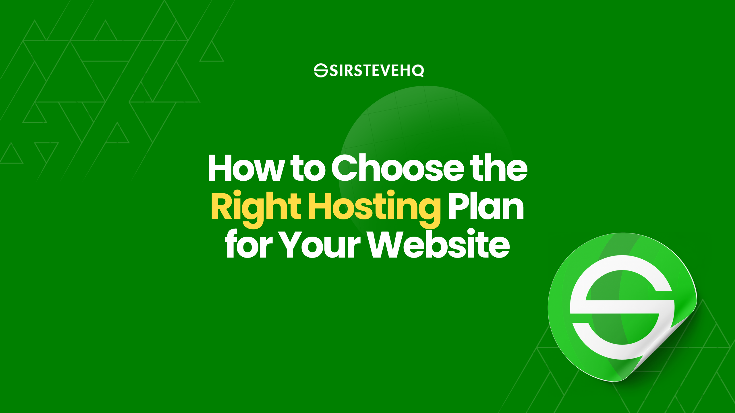 How to Choose the Right Hosting Plan for Your Website - SIRSTEVEHQ